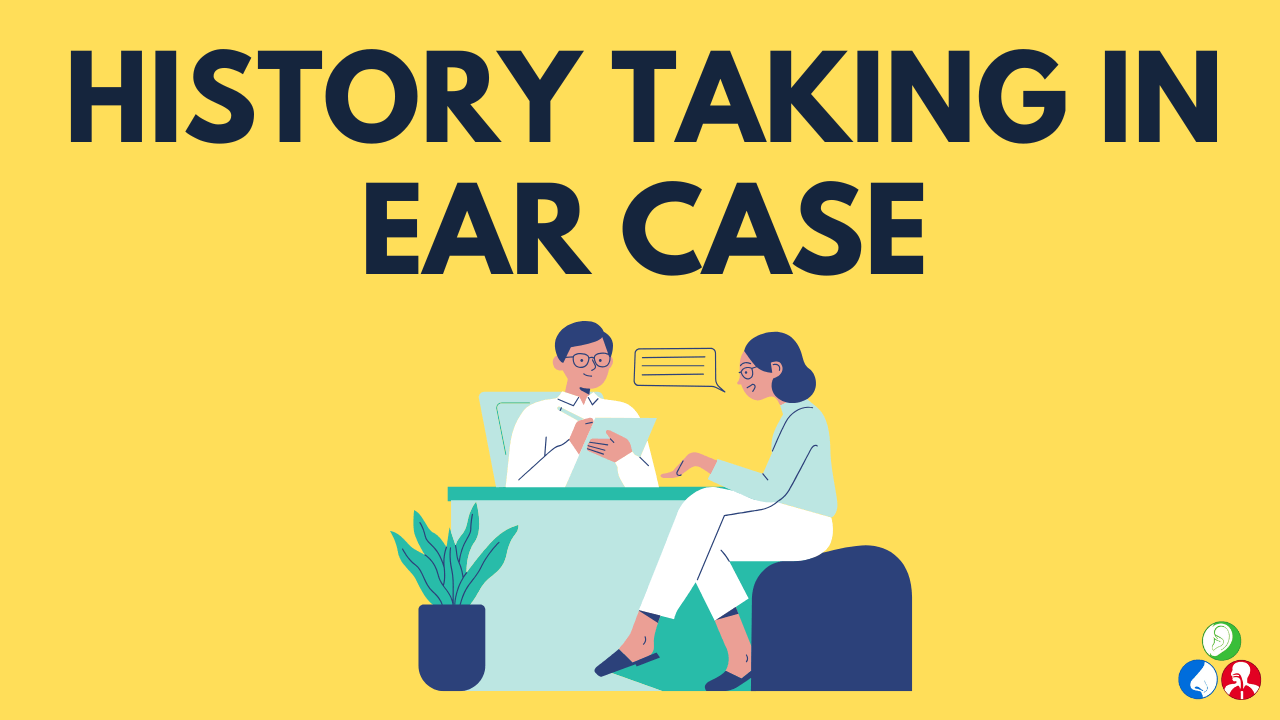 ENT History Taking: Approach to an Ear Case | ENT Notes & Lectures